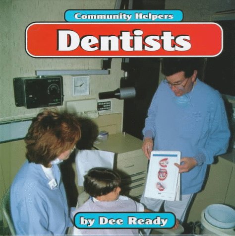Dentists (Community Helpers): Ready, Dee: 9781560655589: Amazon.com: Books