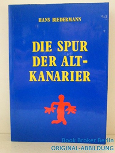 Die Spur der Altkanarier : eine Einführung in die Altvölkerkunde der ...