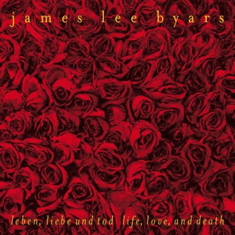 Life, Love, and Death: The Work of James Lee Byars: Klaus Ottmann ...