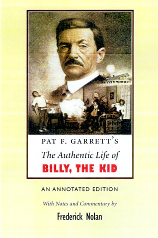 Pat F. Garrett's the Authentic Life of Billy the Kid: Garrett, Pat F ...