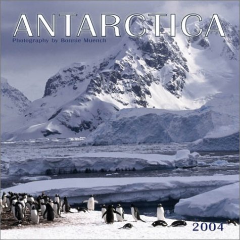 Antarctica 2004 Calendar: Muench, Bonnie: 9780763164065: Amazon.com: Books
