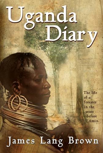 Uganda Diary: The Life of a Forester in the Years Before Amin: Amazon ...