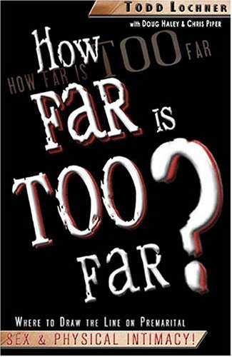 How Far Is Too Far?: Where to Draw the Line on Premarital Sex And ...