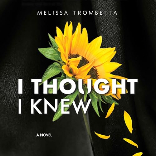 Amazon.com: I Thought I Knew (Audible Audio Edition): Melissa Trombetta ...