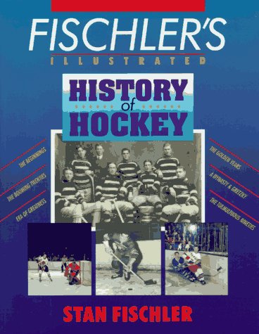 Fischler's Illustrated History of Hockey: Fischler, Stan: 9781895629217 ...
