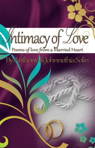 Intimacy of Love: Poems of Love From a Married Heart: Solin, Anthony ...