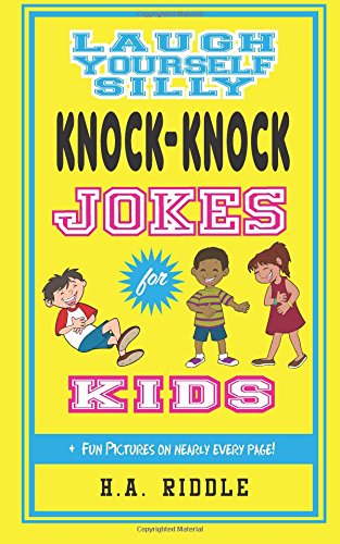 Laugh Yourself Silly Knock-Knock Jokes for Kids: Children's Juvenile ...