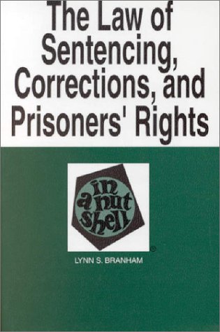 Sentencing, Corrections, and Prisoners' Rights in a Nutshell (In a ...