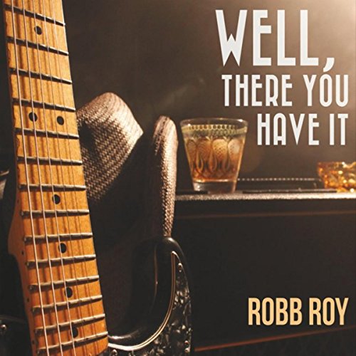 Écouter Well, There You Have It par Robb Roy sur Amazon Music Unlimited