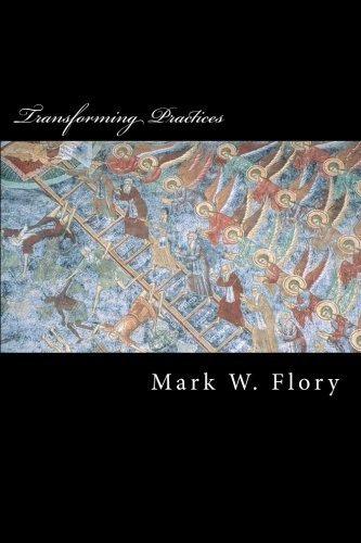 Transforming Practices: Hesychastic Correctives to Postmodern ...