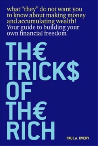 The Tricks of the Rich: What They Don't Want You to Know About Making ...