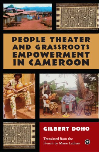 People Theater and Grassroots Empowerment in Cameroon: Doho, Gilbert ...