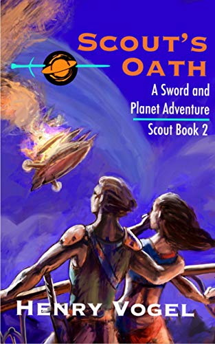 Scout's Oath: A Sword & Planet Adventure (Scout series Book 2) - Kindle edition by Vogel, Henry ...