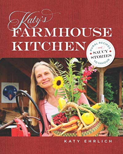 Katy's Farmhouse Kitchen: Rural Recipes and Saucy Stories to Savour ...