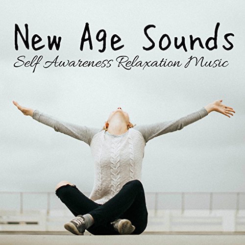 Play New Age Sounds: Self Awareness Relaxation Music for Deep & Pure ...