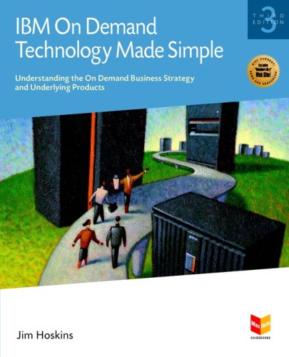 IBM on Demand Technology Made Simple: Understanding the on Demand ...