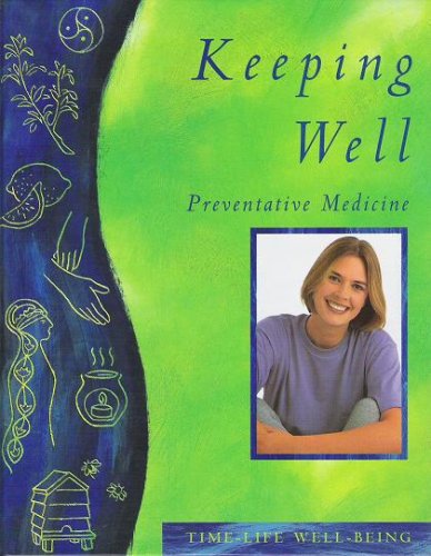 Keeping Well: Preventative Medicine (Time-Life Well-Being): Amazon.co ...
