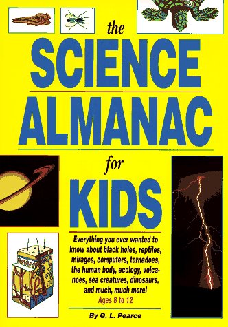 The Science Almanac for Kids: Pearce, Q. L., Bryson, Mary, Fraser, Mary ...