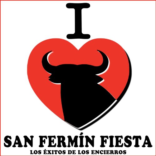 Play I Love San Fermín Fiesta. Los Éxitos de los Encierros by Varios ...