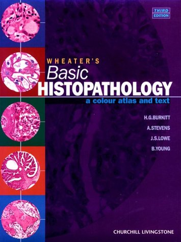 Basic Histopathology: A Colour Atlas and Text : Wheater, P.R., etc ...