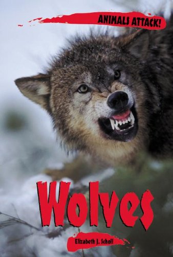 Animals ATTACK! - Wolves: Scholl, Elizabeth J.: 9780737715279: Amazon ...