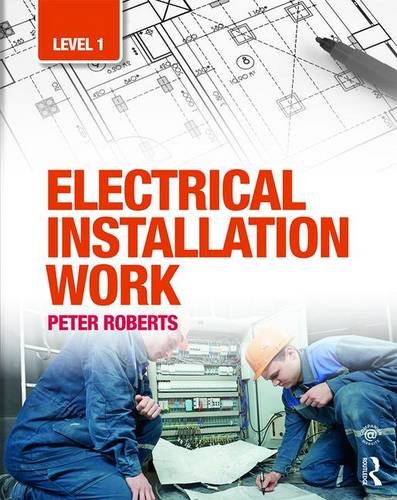 Electrical Installation Work: Level 1: Roberts, Peter: 9781138232068 ...