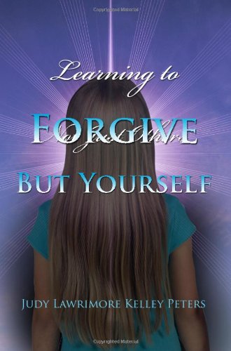 Learning to Forgive Not Just Others But Yourself: Judy Lawrimore Kelley ...