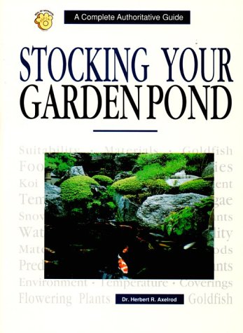 Stocking Your Garden Pond: Axelrod, Herbert R.: 9780793802210: Amazon ...