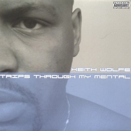 Amazon.com: Trips Through My Mental : Keith Wolfe: Digital Music