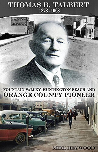 Thomas B. Talbert 1878-1968 Fountain Valley, Huntington Beach and ...