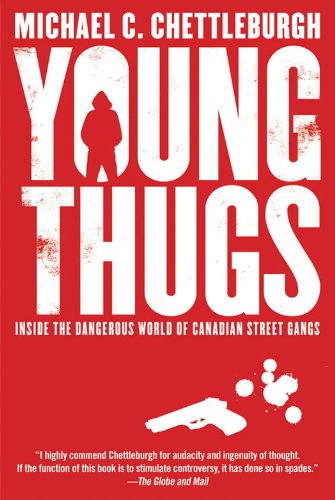 Young Thugs: Inside the Dangerous World of Canadian Street Gangs ...