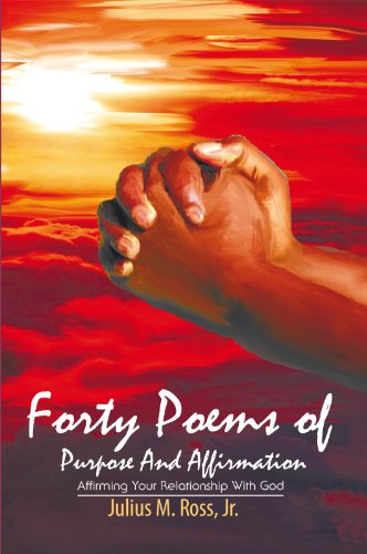 Forty Poems of Purpose and Affirmation: Affirming Your Relationship ...