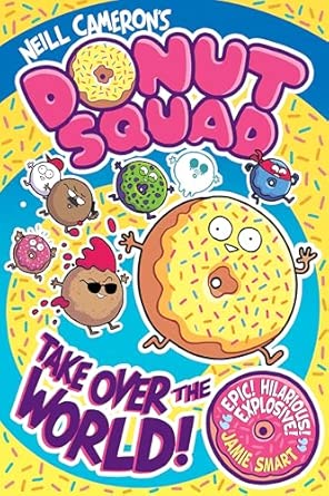 Donut Squad: Take Over the World : Cameron, Neill: Amazon.com.au: Books