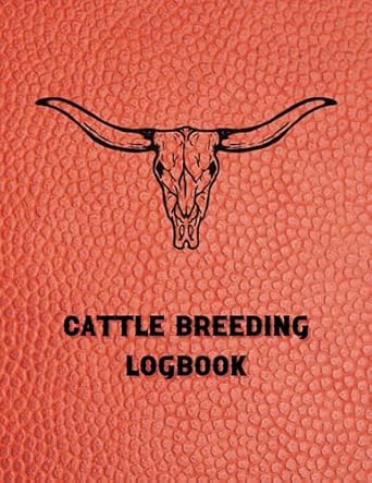 Cattle Breeding Log Book: Record Keeping Journal for Breeders of Beef ...