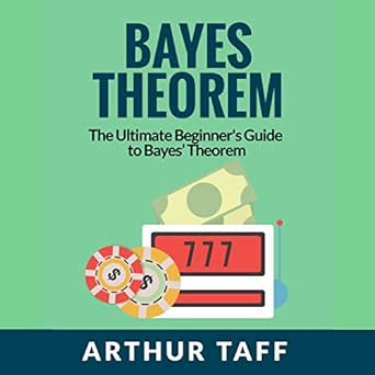 Amazon.com: Bayes Theorem: The Ultimate Beginner's Guide to Bayes Theorem (Audible Audio Edition ...