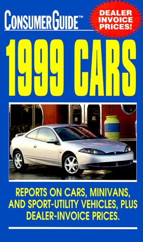 Consumer Guide Cars 1999: Reports on Cars, Minivans, and Sport-Utility ...