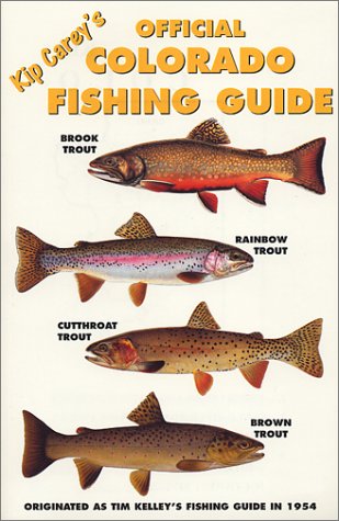 Kip Carey's Official Colorado Fishing Guide: Carey, Kip: 9780970736208 ...