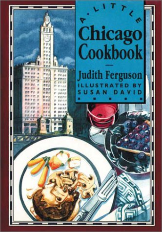 A Little Chicago Cookbook: Ferguson, Judith, David, Susan ...