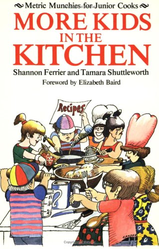 More Kids in the Kitchen: Metric Munchies for Junior Cooks: Ferrier ...
