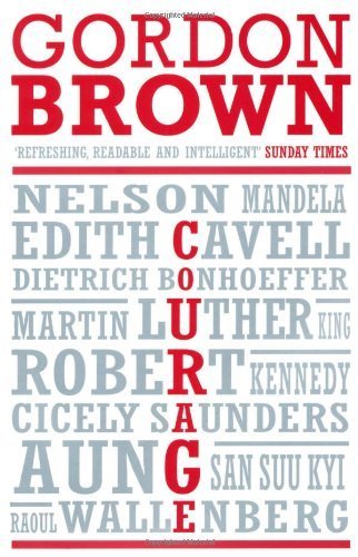 Courage: Eight Portraits by Gordon Brown (2008-07-07): Gordon Brown ...