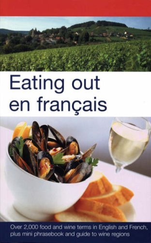 Eating Out En Francais: More Than 2,000 Food and Wine Terms in English ...