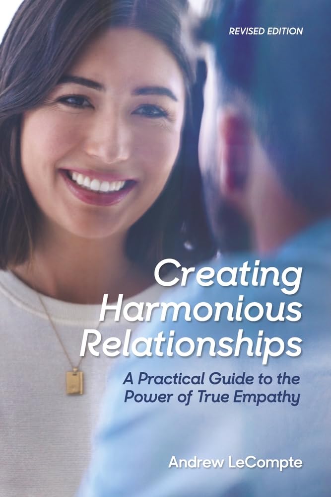 Creating Harmonious Relationships: A Practical Guide to the Power of ...