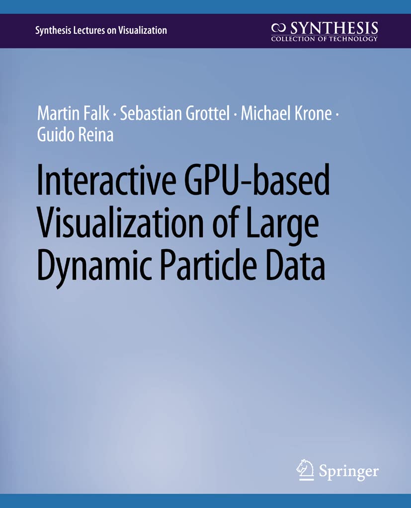 Interactive Gpu Based Visualization Of Large Dynamic Particle Data