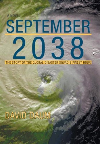 September 2038: The Story of the Global Disaster Squad's Finest Hour ...