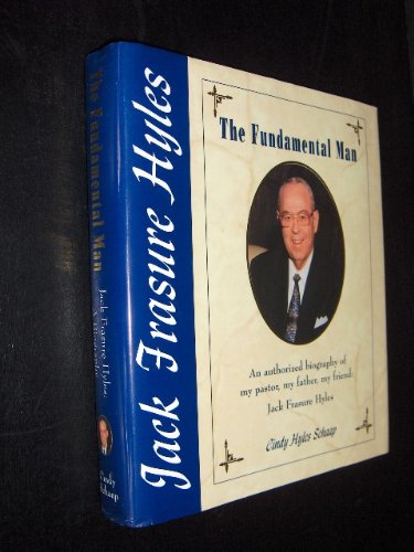 The Fundamental Man : An Authorized Biography Of My Pastor, My Father ...