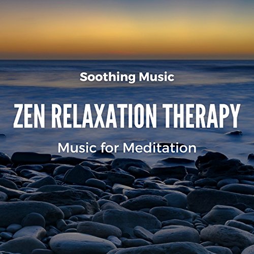 Play Zen Relaxation Therapy Music for Meditation, Soothing Music for ...