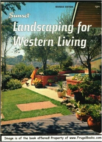 Sunset Landscaping for Western Living: The Editors of Sunset Magazine ...