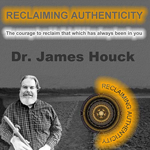 Amazon.com: Reclaiming Authenticity with Dr James Houck : BBS Radio BBS ...