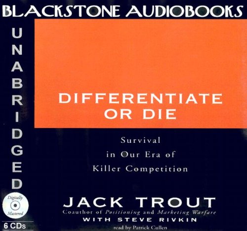 Differentiate or Die: Survival in Our Era of Killer Competition - Trout ...