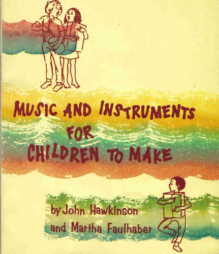 Music and Instruments for Children to Make: John Hawkinson, Martha ...